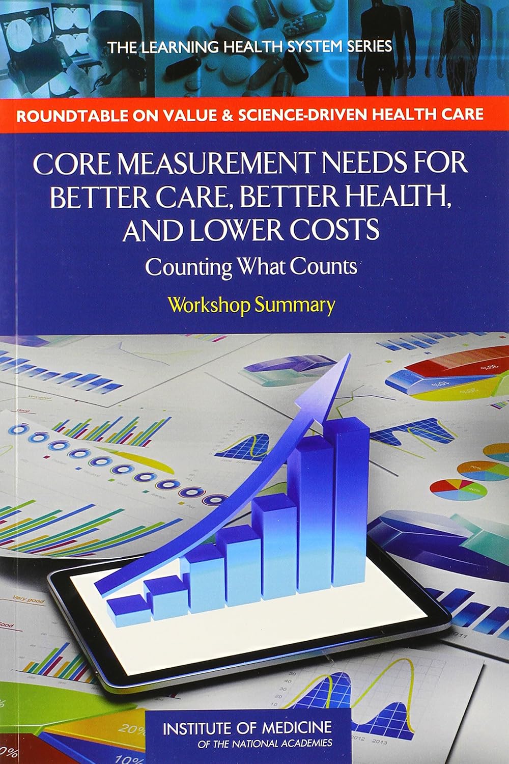 Core Measurement Needs for Better Care, Better Health, and Lower Costs ...
