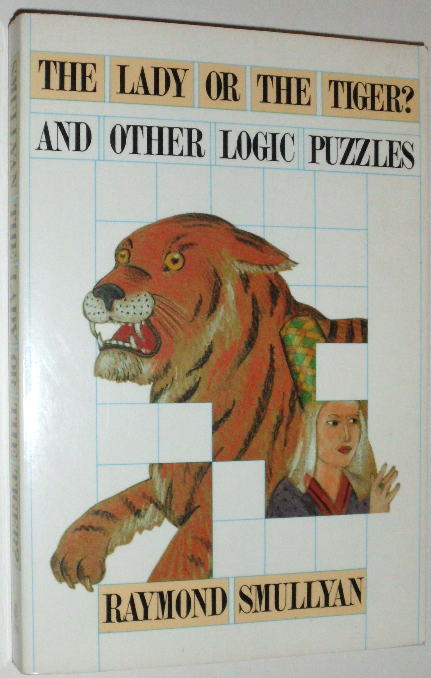 Lady or the Tiger? And Other Logic Puzzles Including a Mathematical ...