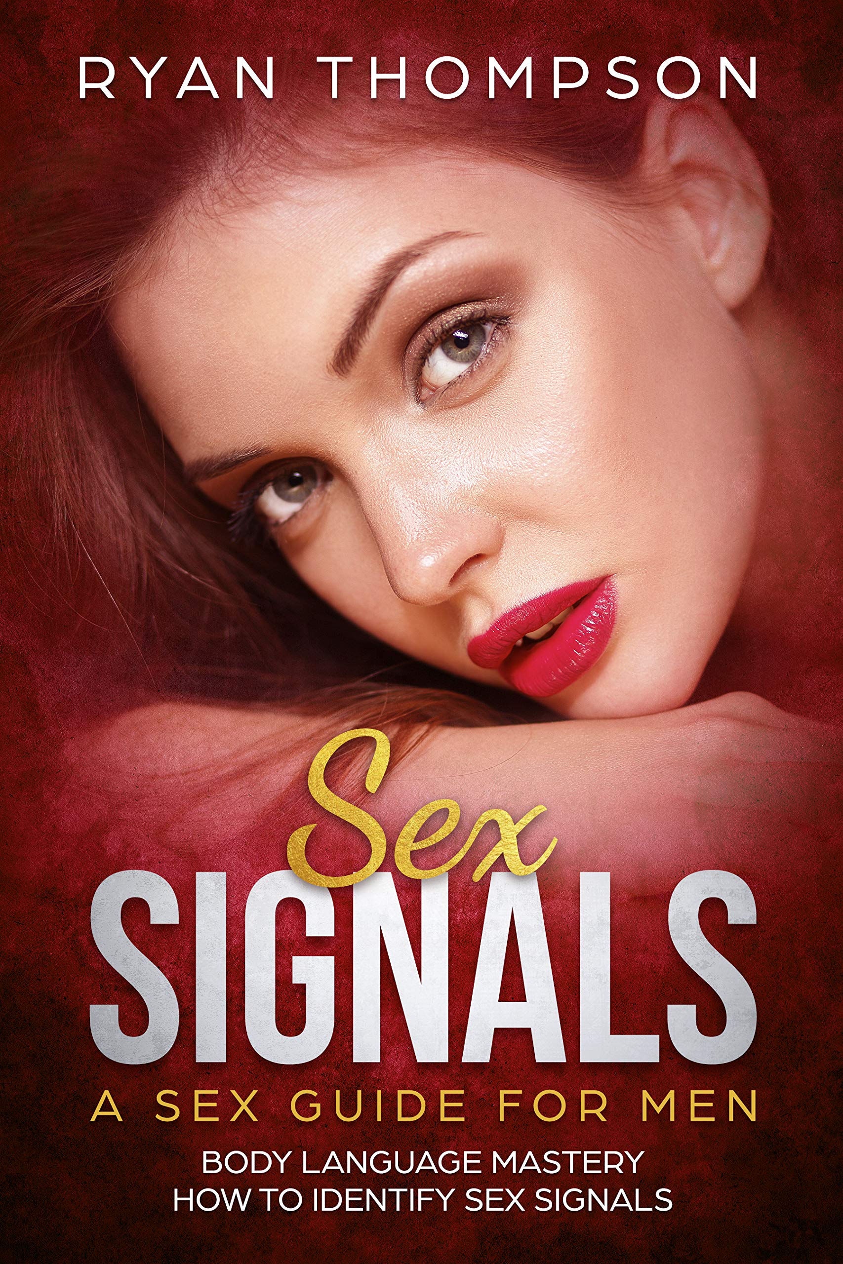 Buy Sex Signals A Sex Guide For Men Body Language Mastery How To 6502