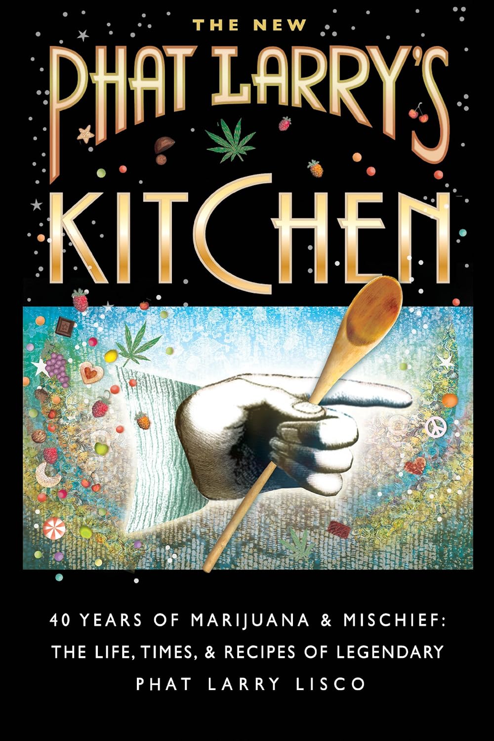 The New Phat Larry’s Kitchen, 40 Years of Marijuana & Mischief: The ...