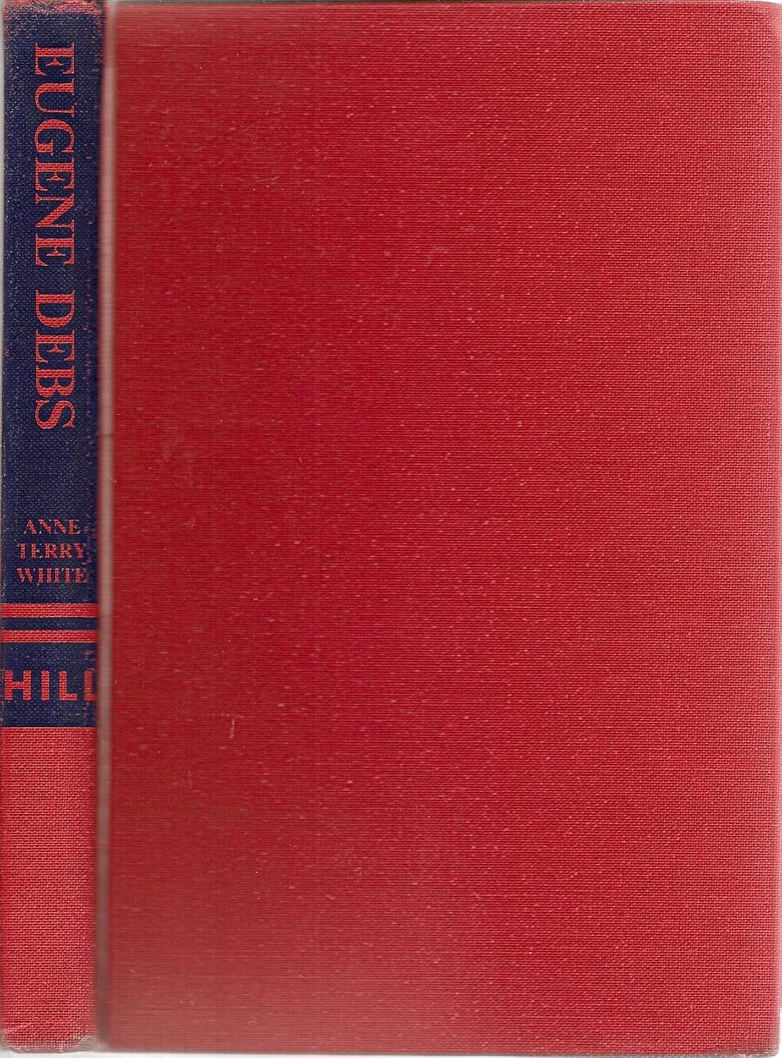 Eugene Debs: American Socialist: White, Anne Terry: 9780882080451 ...