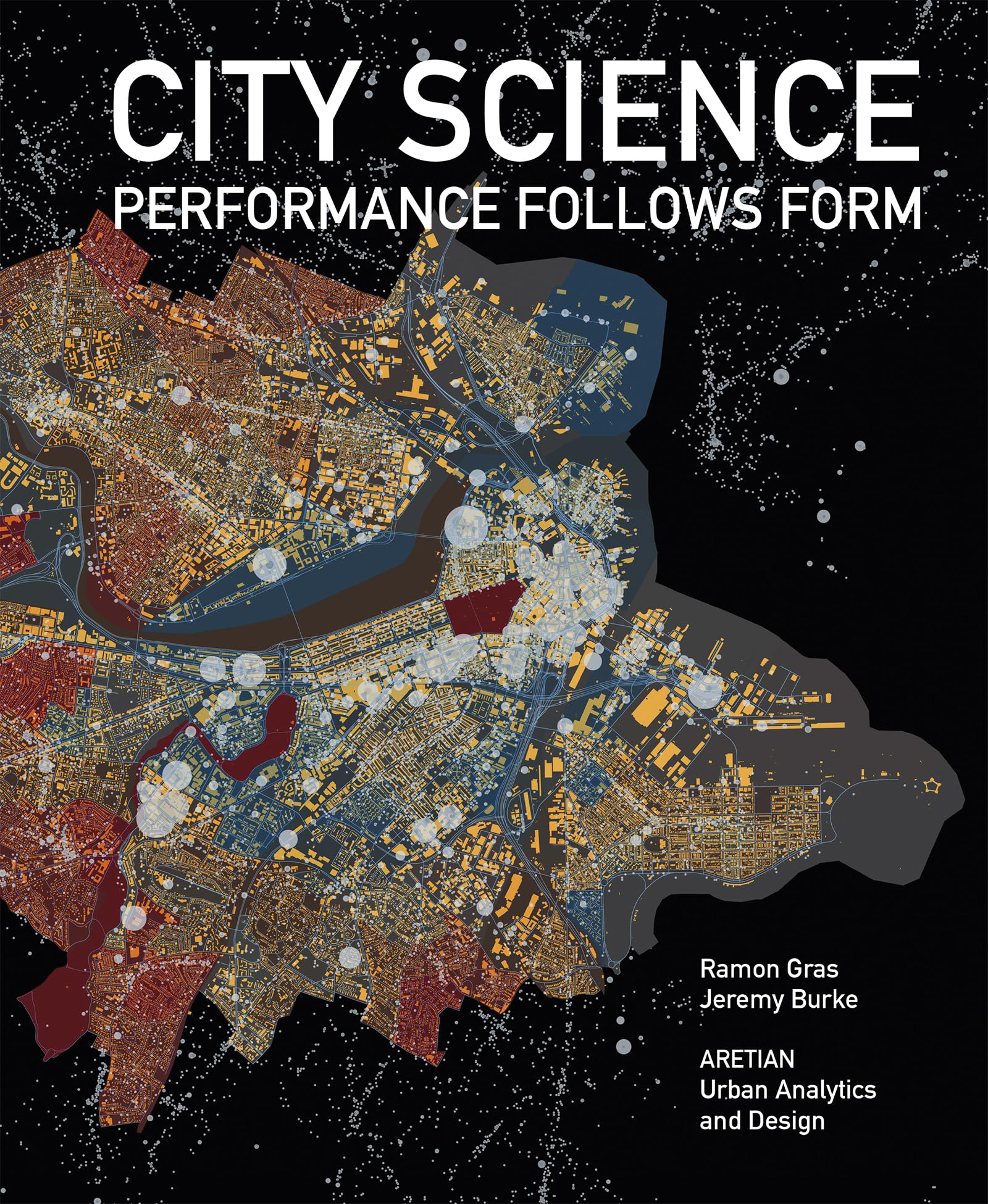 City Science: Performance Follows Form: Gras, Ramon, Burke, Jeremy ...
