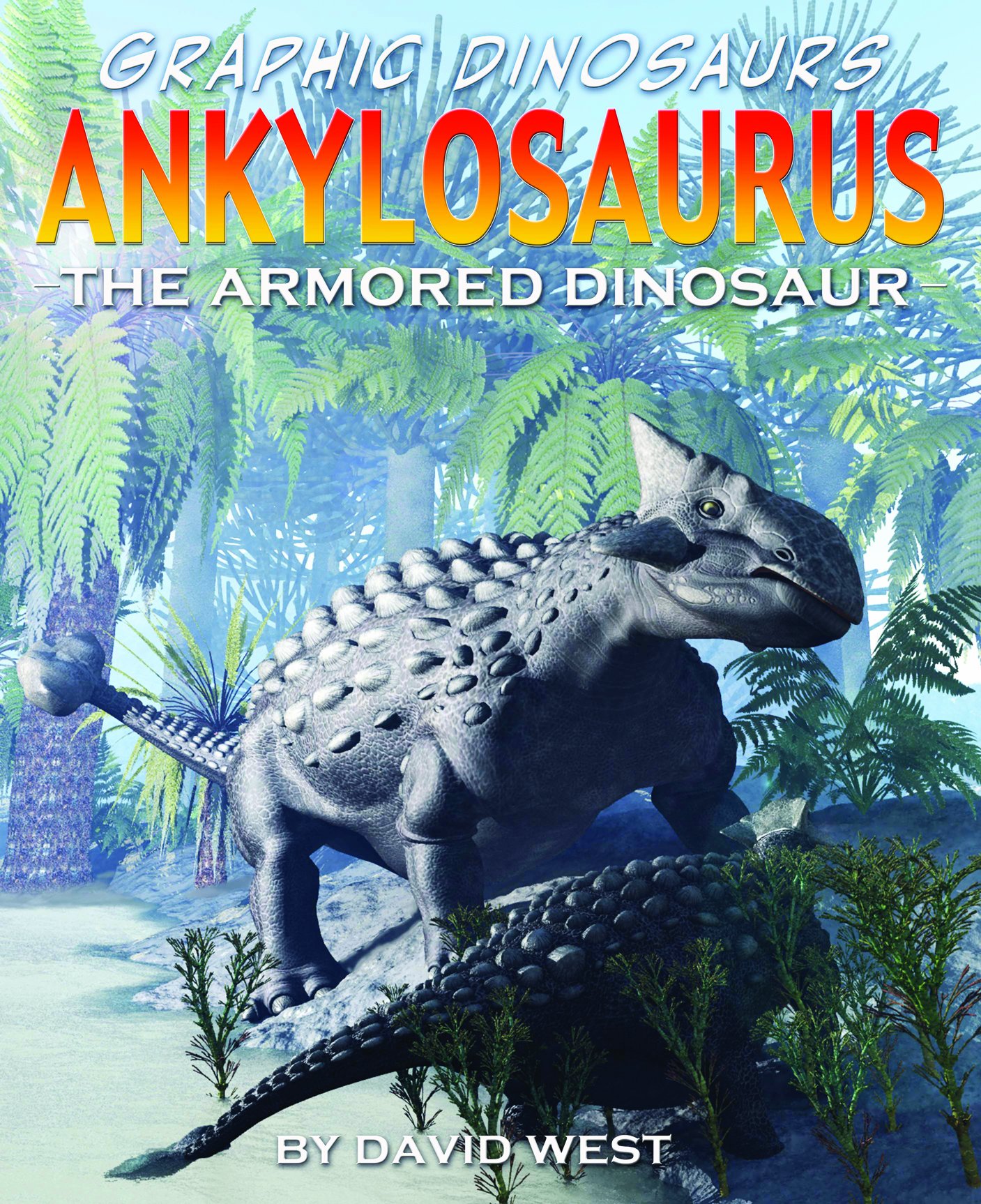 Amazon.com: Ankylosaurus: The Armored Dinosaur (Graphic Dinosaurs ...