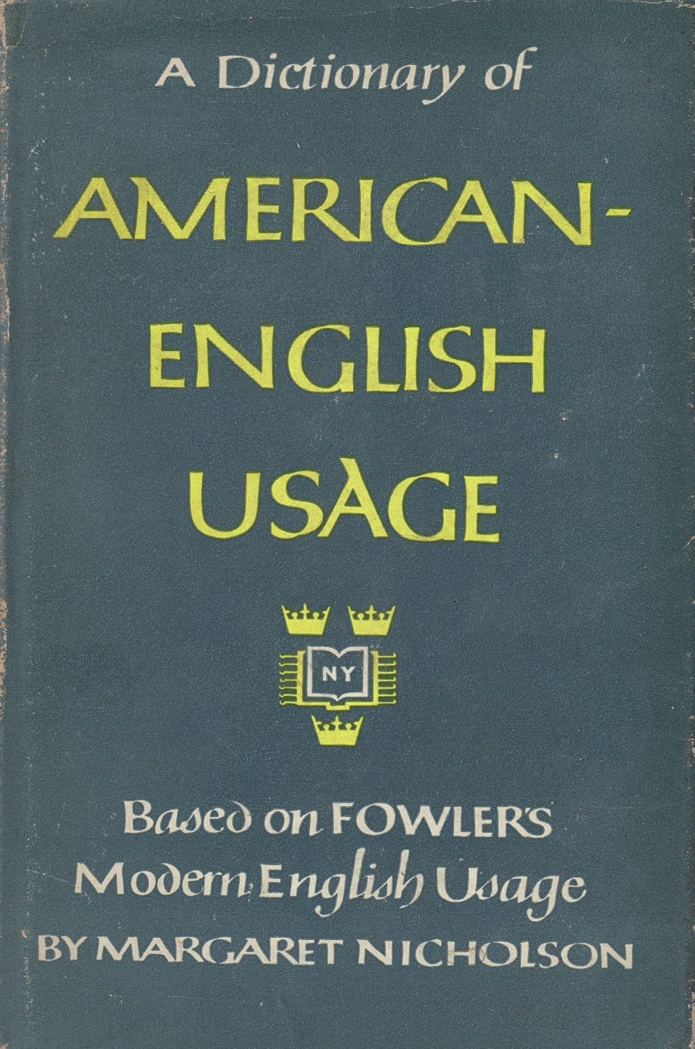 A Dictionary of American-English Usage; Based on Fowler's 'Modern ...