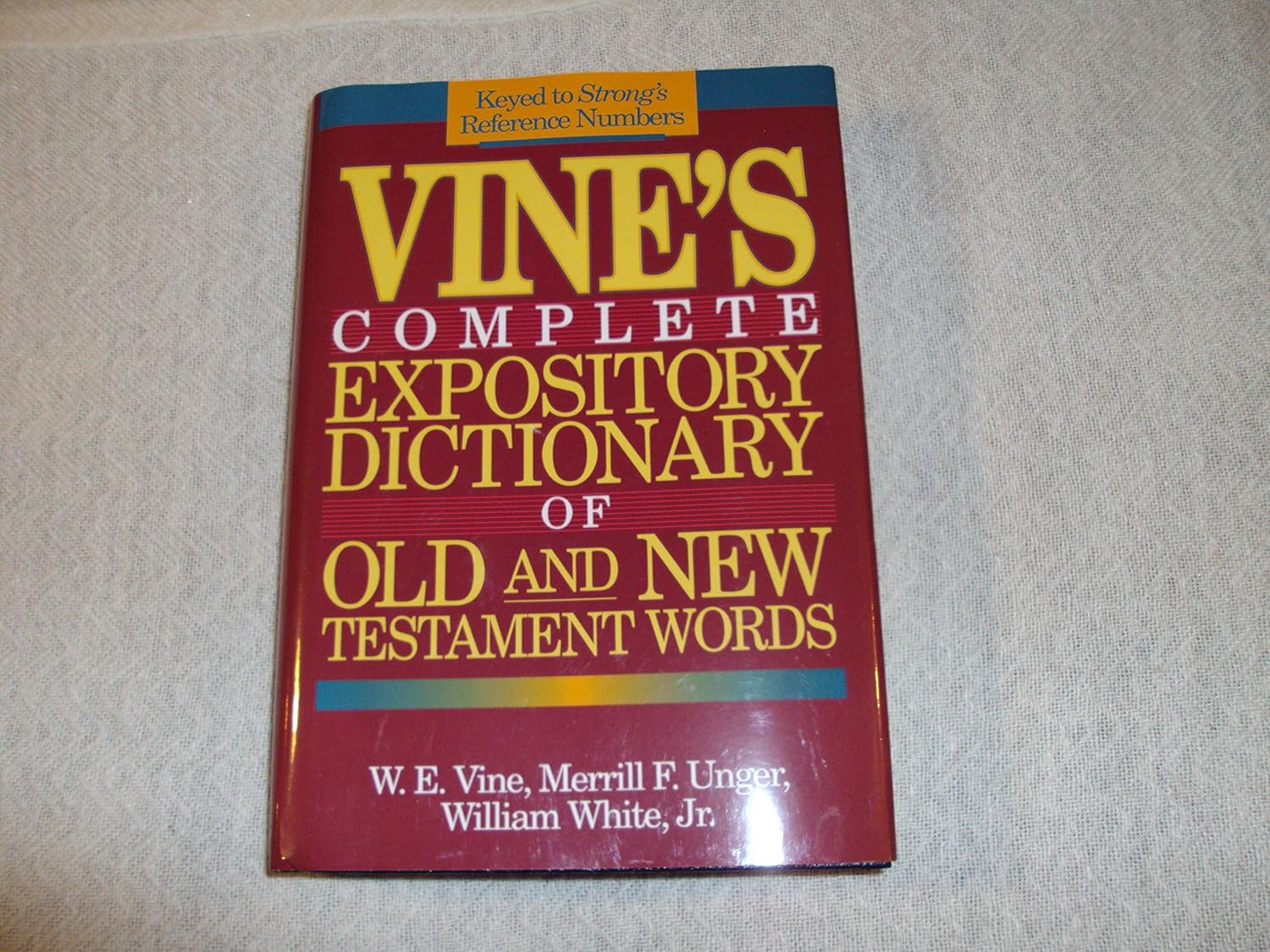 Vine's Complete Expository Dictionary of Old and New Testament Words: W ...