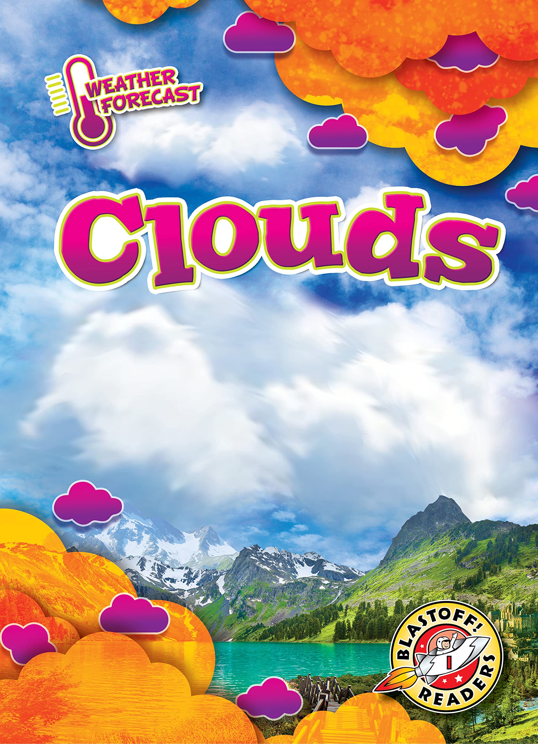 Clouds (Weather Forecast: Blastoff! Readers, Level 1): Kirsten Chang ...