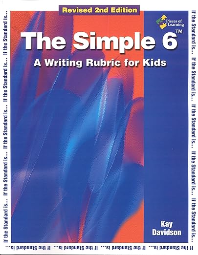 The Simple 6(TM) A Writing Rubric for Kids Revised 2nd Edition: Kay ...
