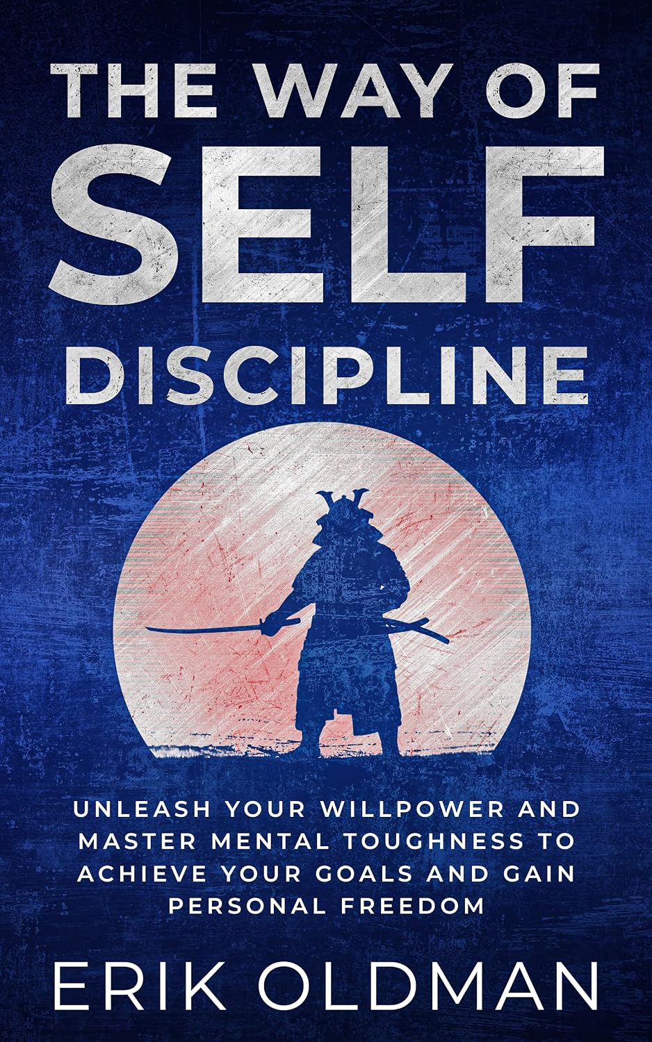 The Way of Self-Discipline: Unleash Your Willpower and Master Mental ...