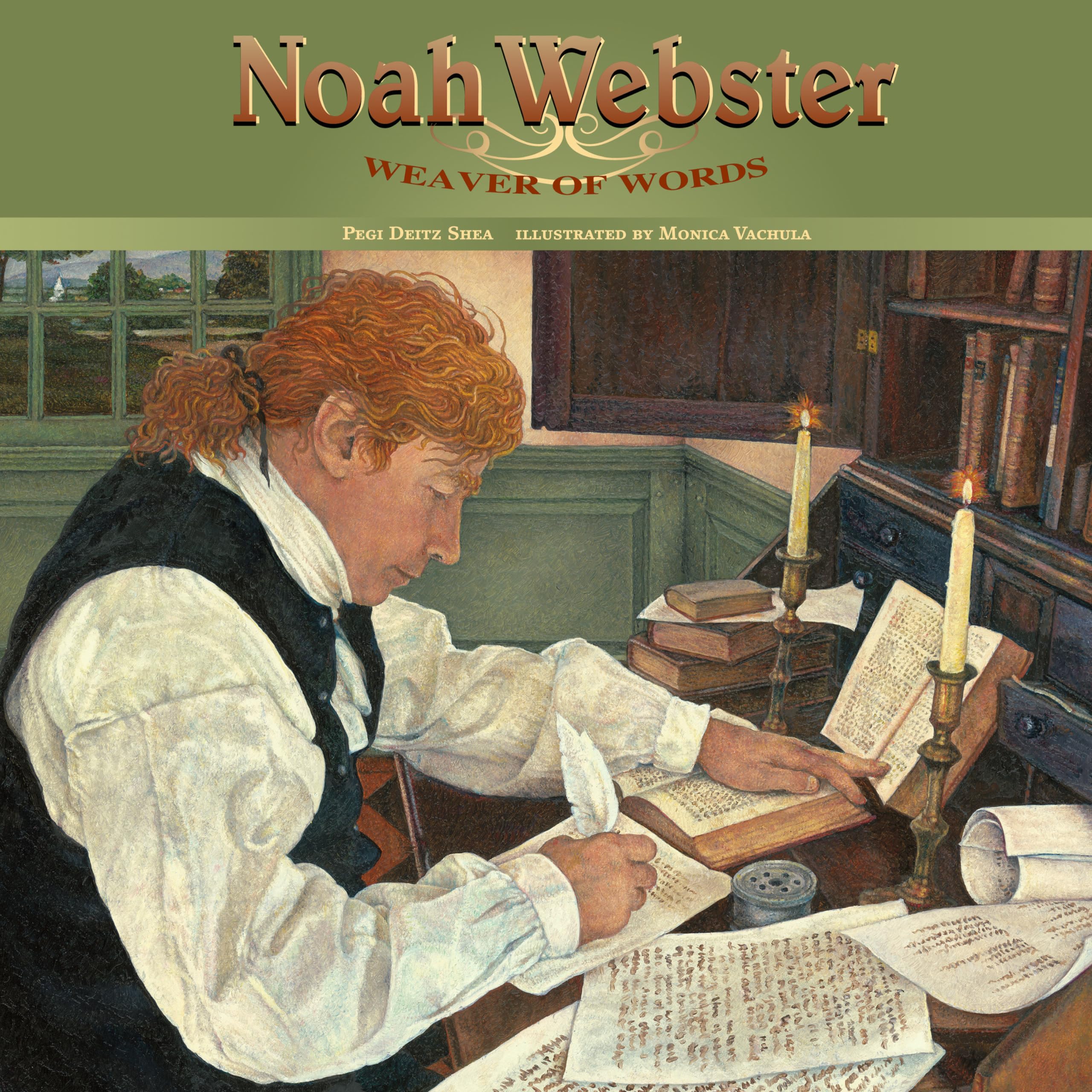 Noah Webster: Weaver of Words: Shea, Pegi Deitz, Vachula, Monica ...
