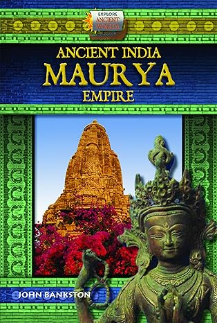 Ancient India Maurya Empire (Explore Ancient Worlds): Bankston, John ...