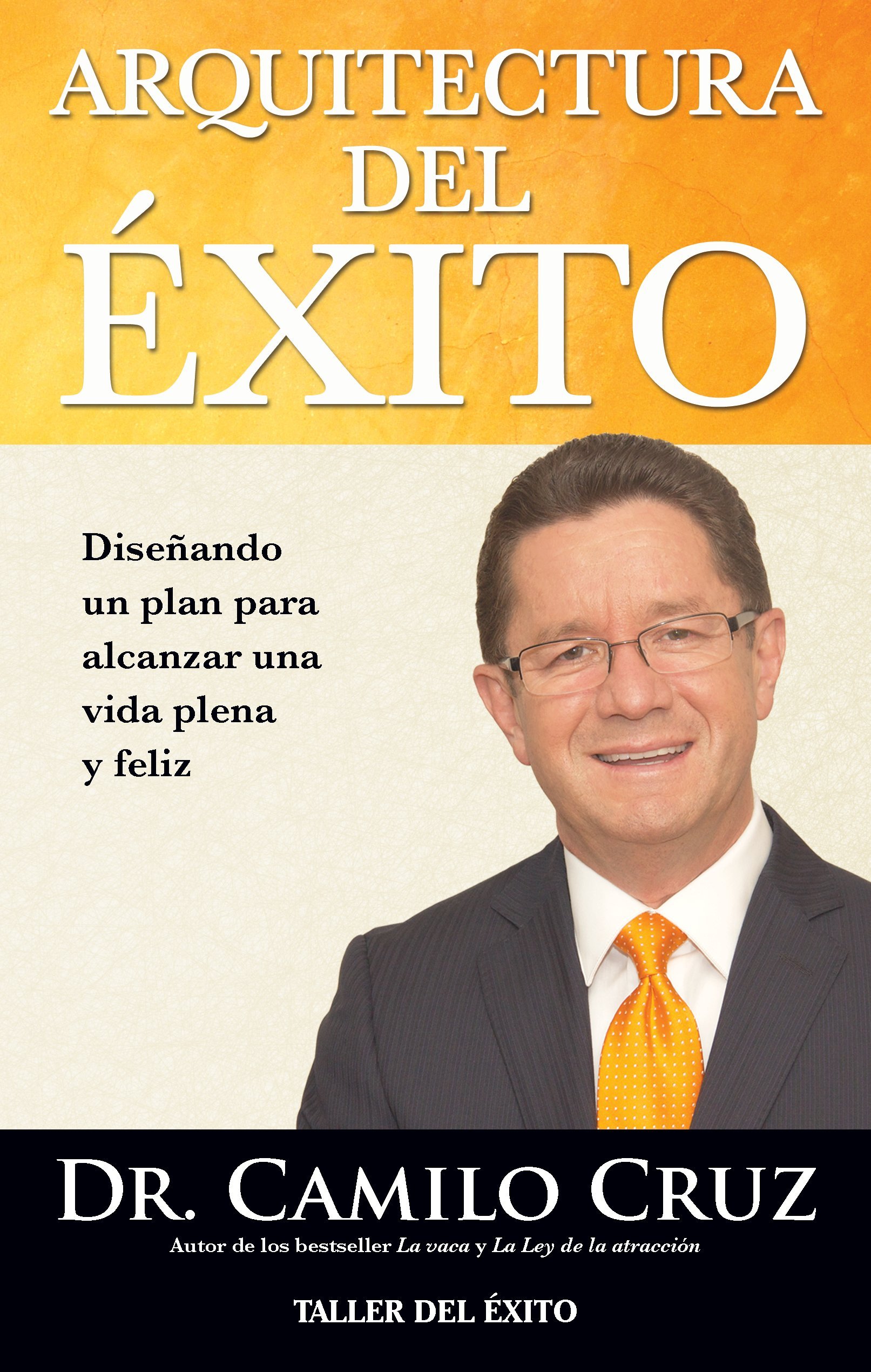 Arquitectura del Éxito: Dr. Camilo Cruz: 9781607380542: Amazon.com: Books