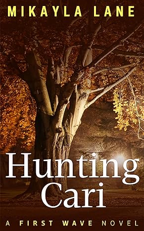 Amazon.com: Hunting Cari (First Wave Book 1) eBook : Lane, Mikayla ...