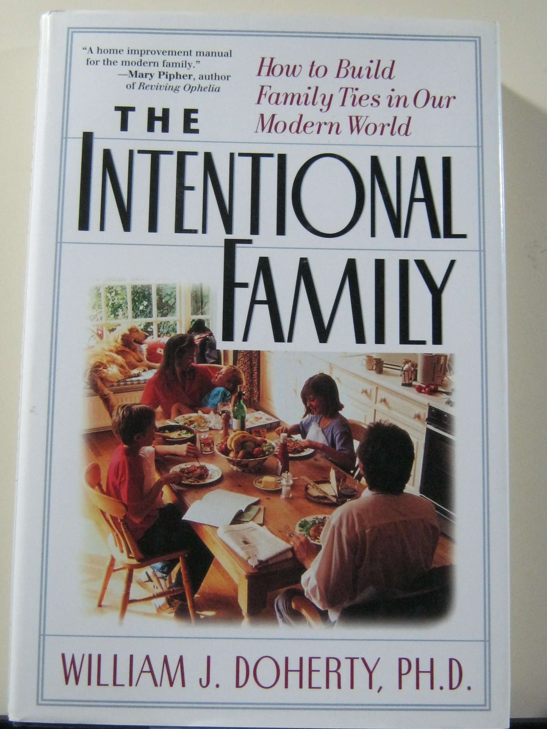 The Intentional Family: How To Build Family Ties In Our Modern World ...