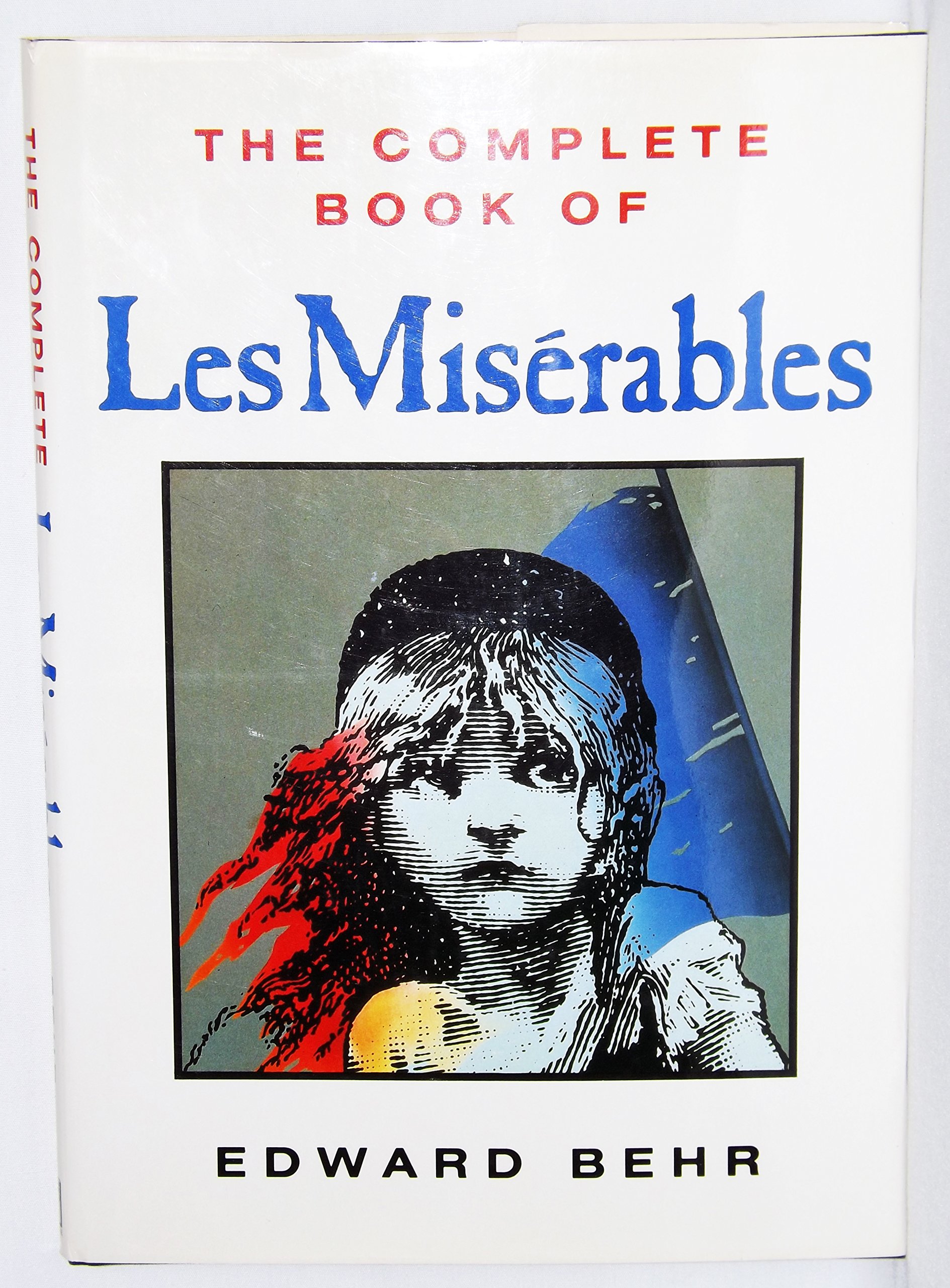 The Complete Book of Les Miserables: Behr, Edward: 9781559700337 ...