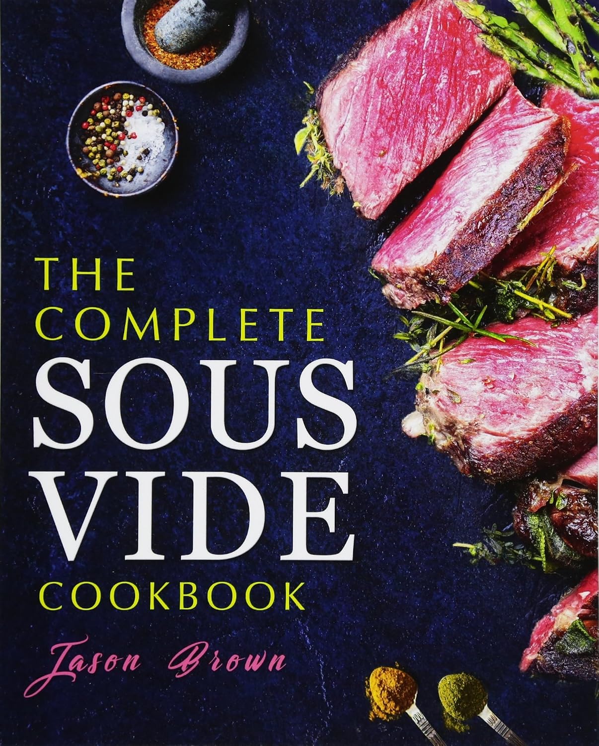 The Complete Sous Vide Cookbook: Jason Brown: 9781981714513: Amazon.com ...