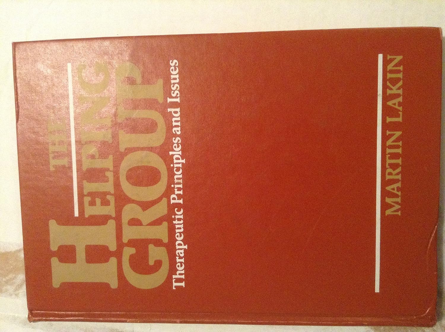 The Helping Group: Therapeutic Principles and Issues: Lakin, Martin ...