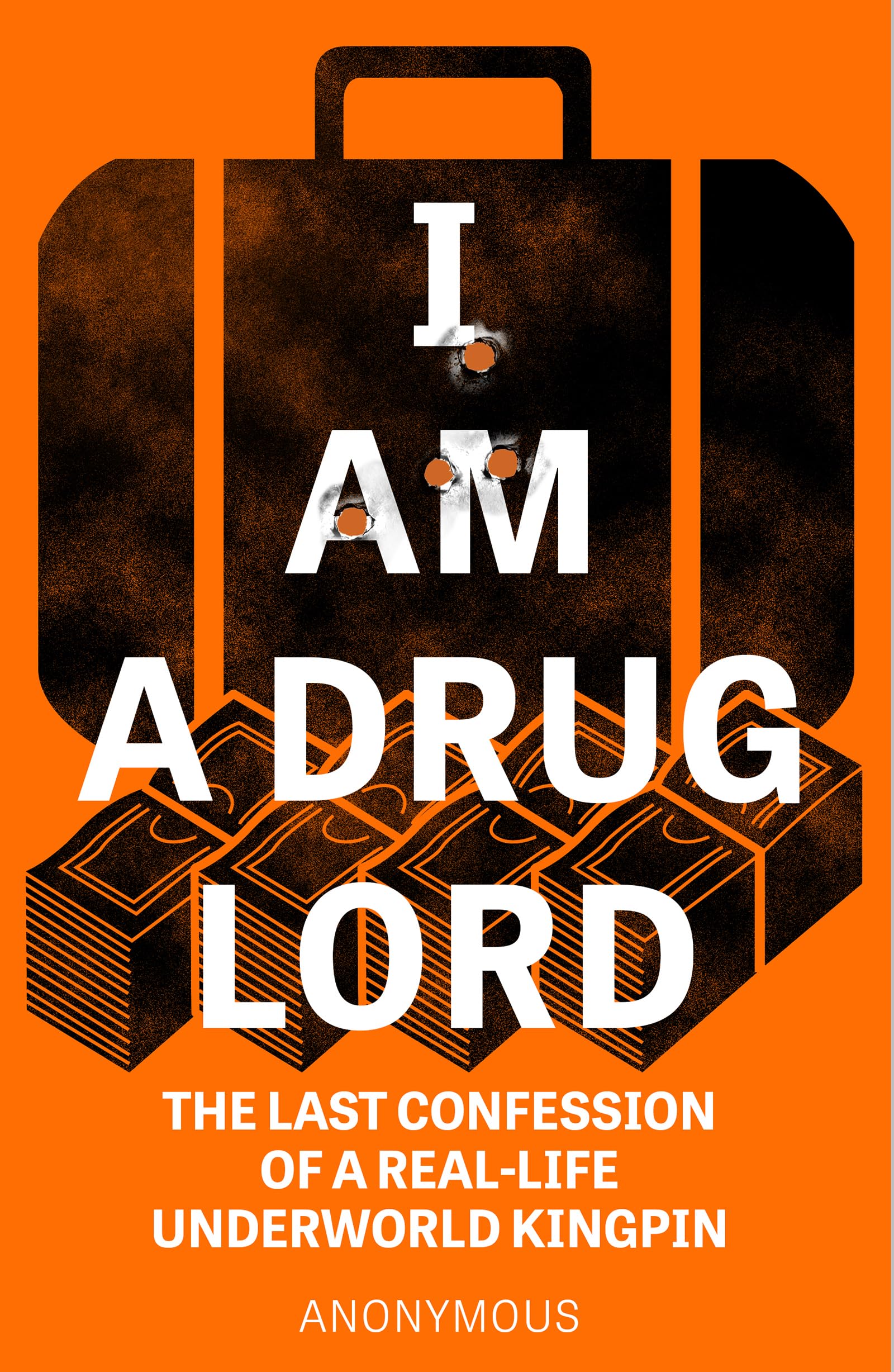 I Am a Drug Lord: The Last Confession of a Real-Life Gangster ...