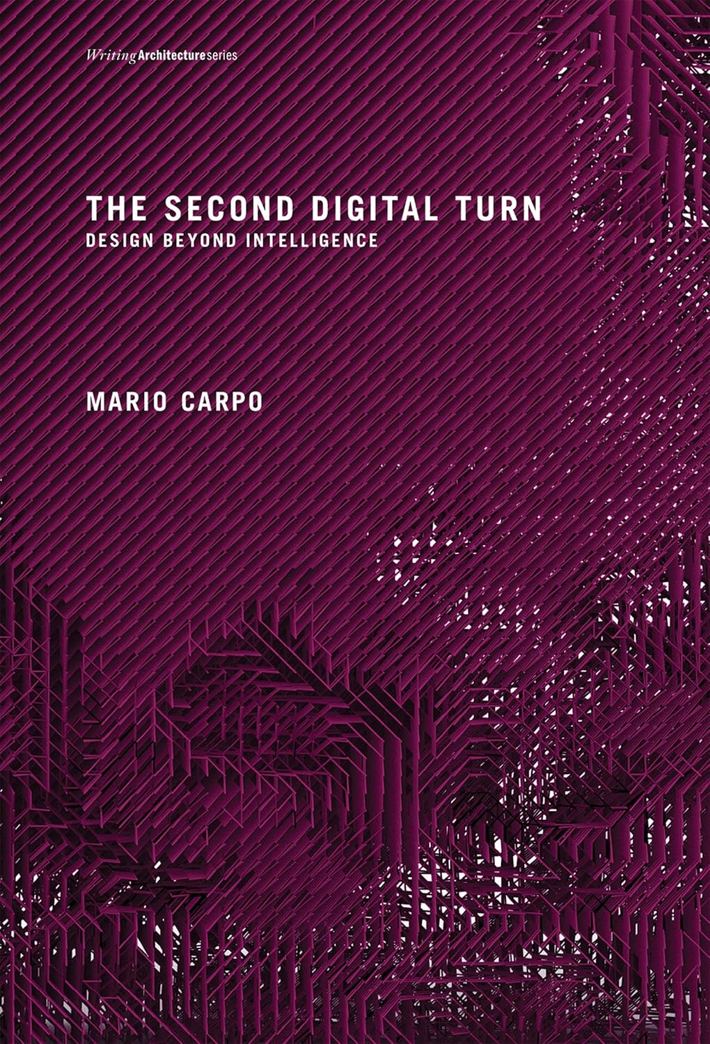 The Second Digital Turn: Design Beyond... by Carpo Ma