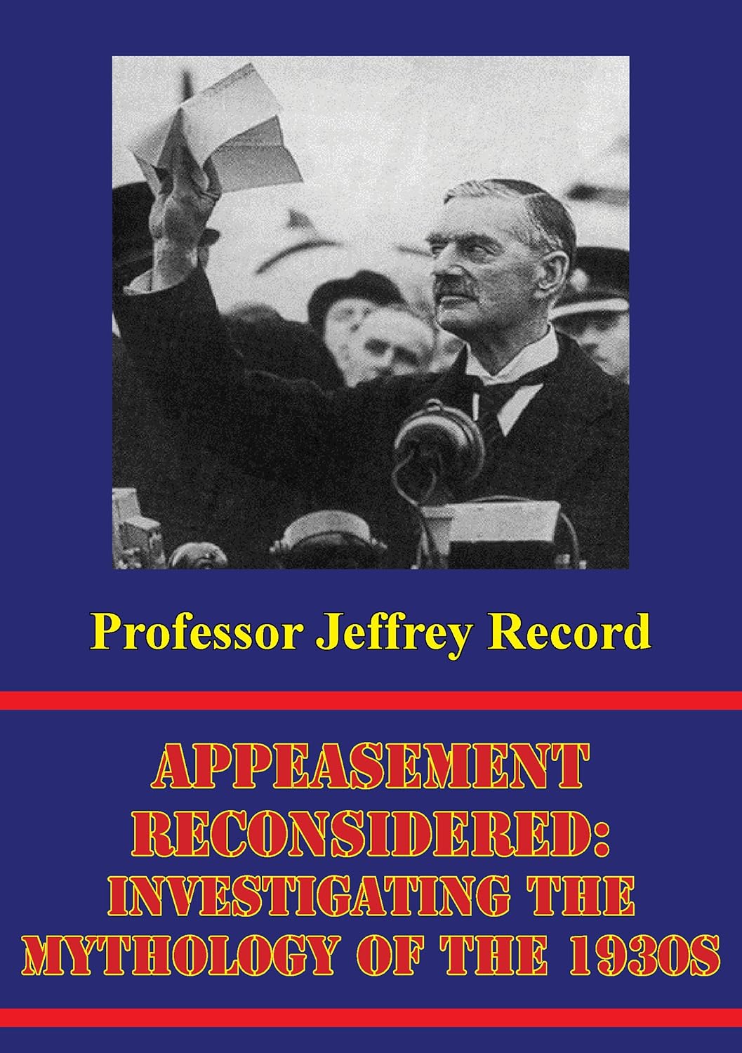 Appeasement Reconsidered: Investigating The Mythology Of The 1930s ...