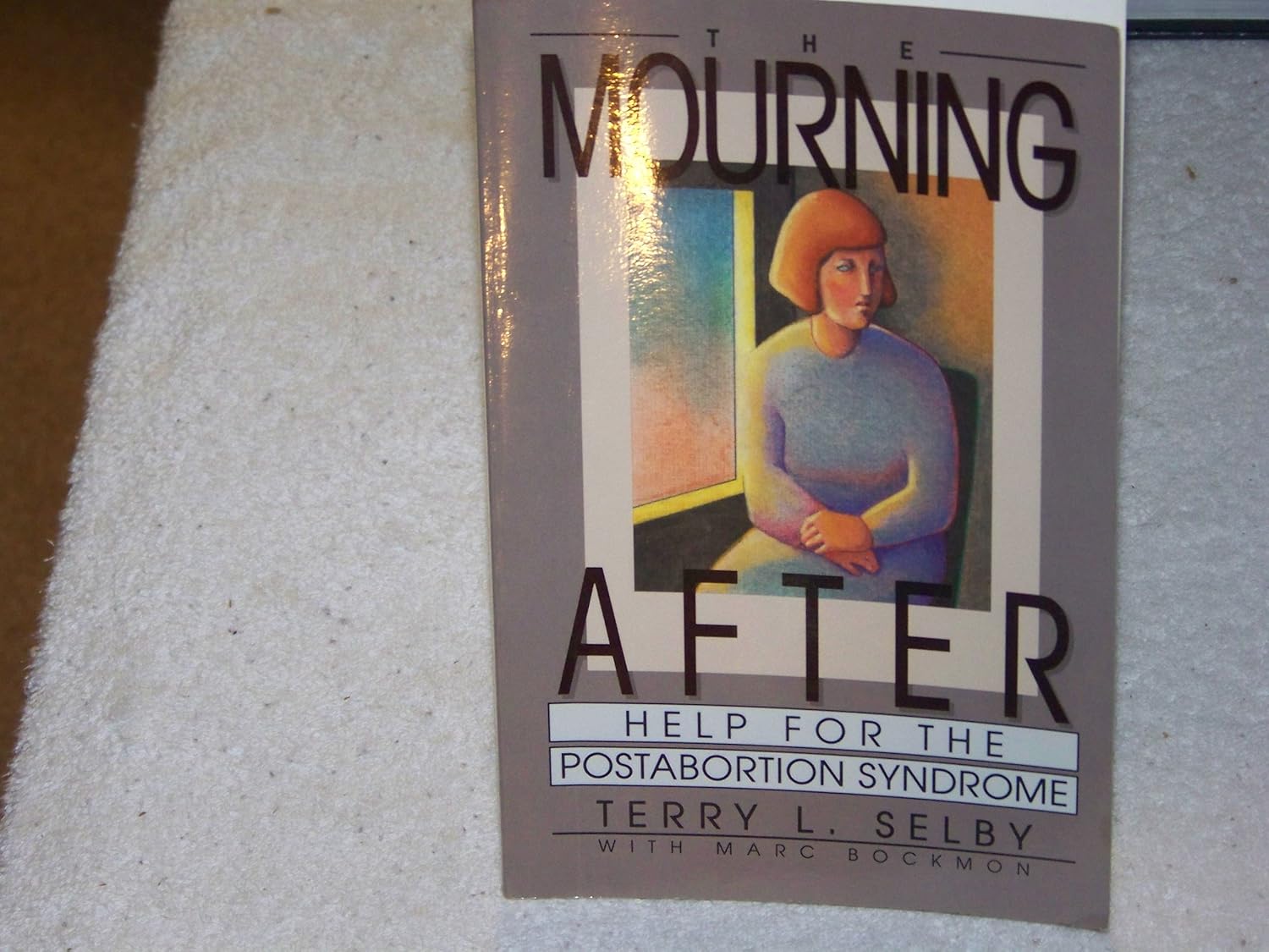 The Mourning After: Help for the Post-Abortion Syndrome: Selby, Terry L ...