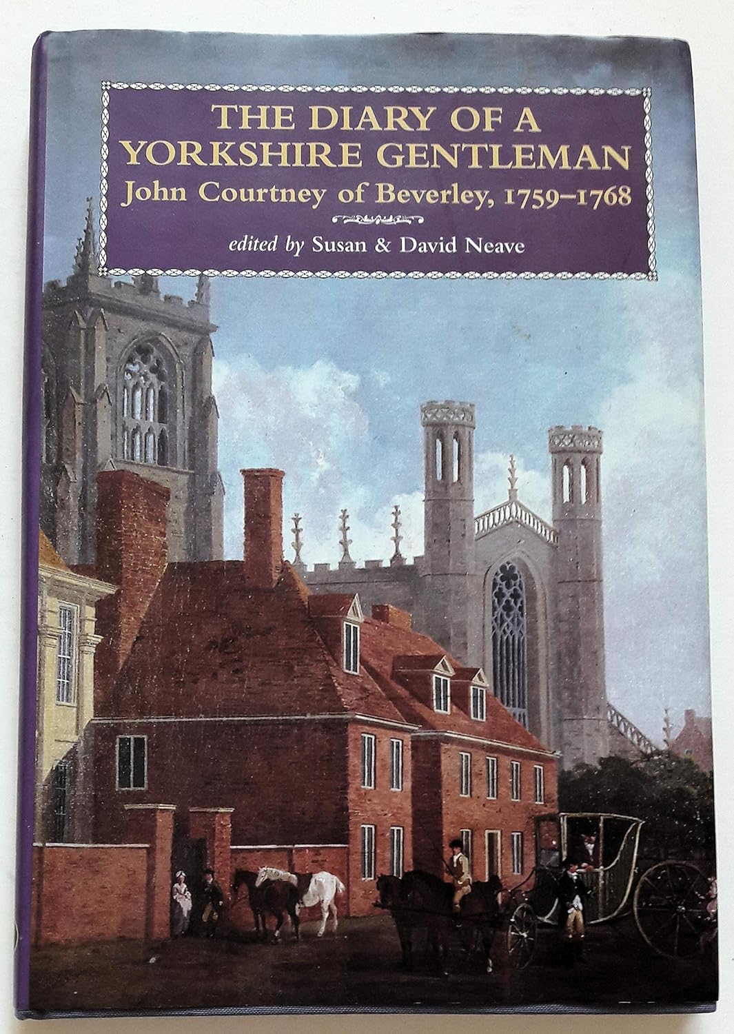 The Diary of a Yorkshire Gentleman: John Courtney of Beverley, 1759 ...
