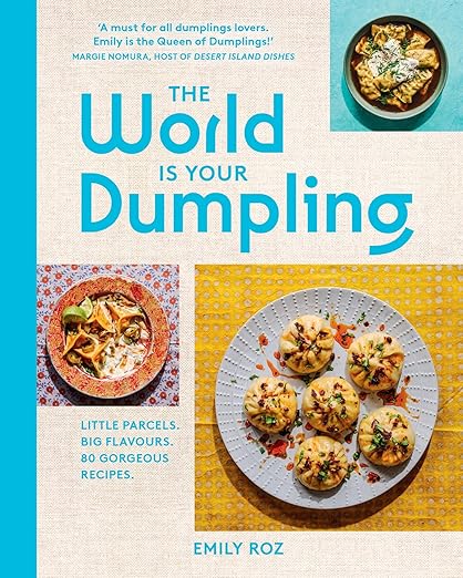 The World Is Your Dumpling: Over 80 simple, tasty and comforting ...