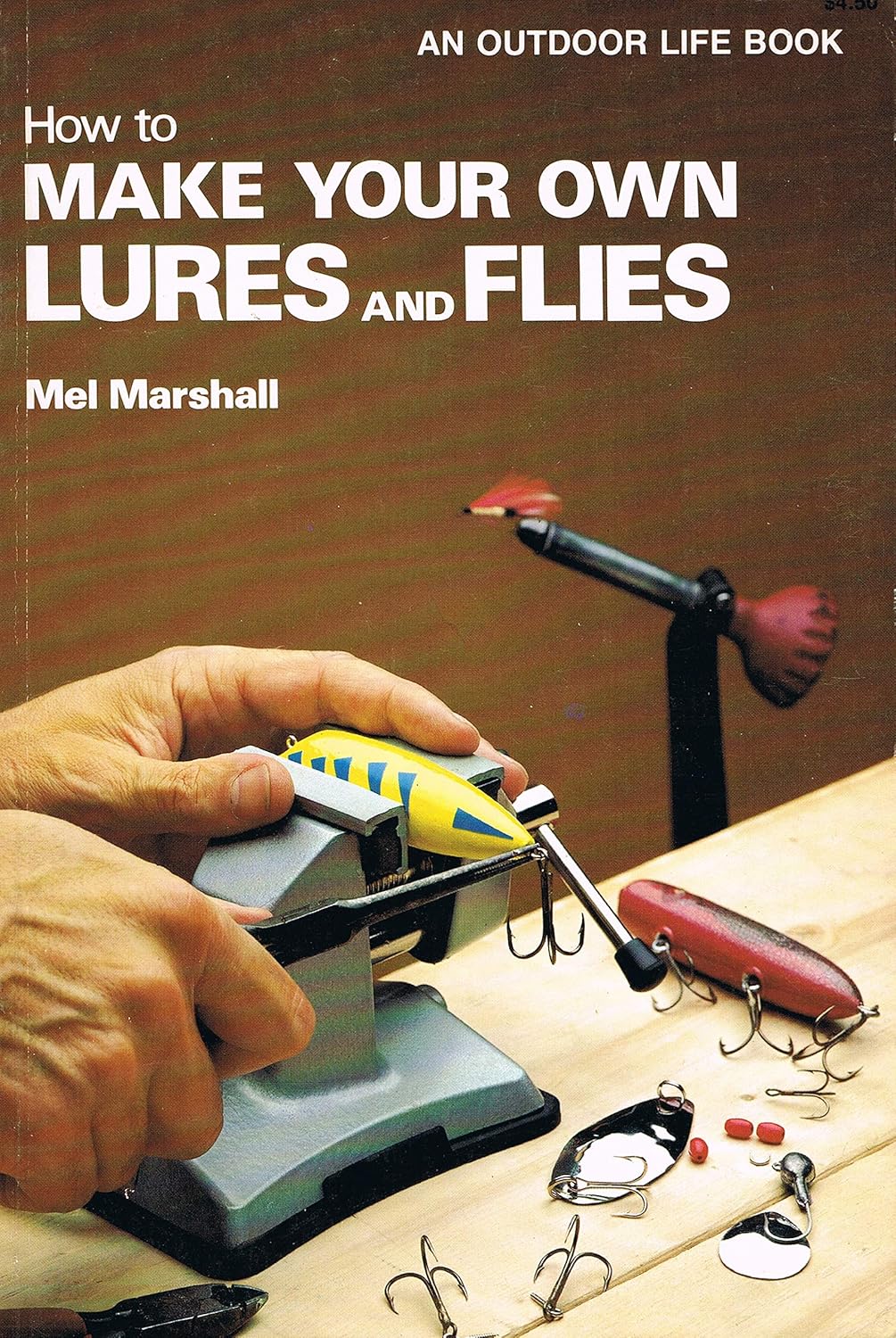 How to Make Your Own Lures and Flies by Marshall, Mel