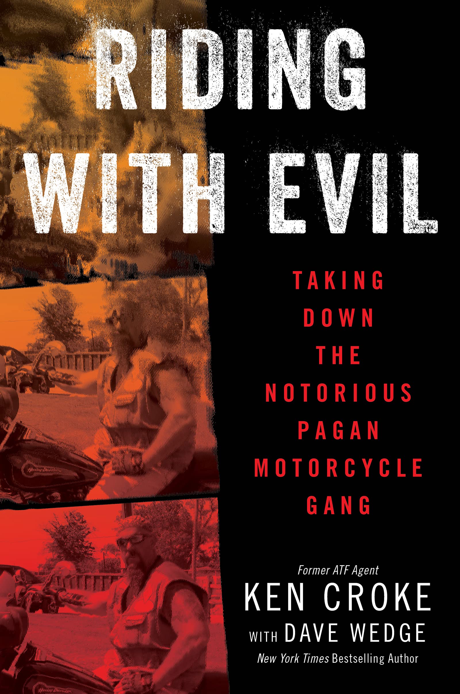 Riding with Evil: Taking Down the Notorious Pagan Motorcycle Gang ...