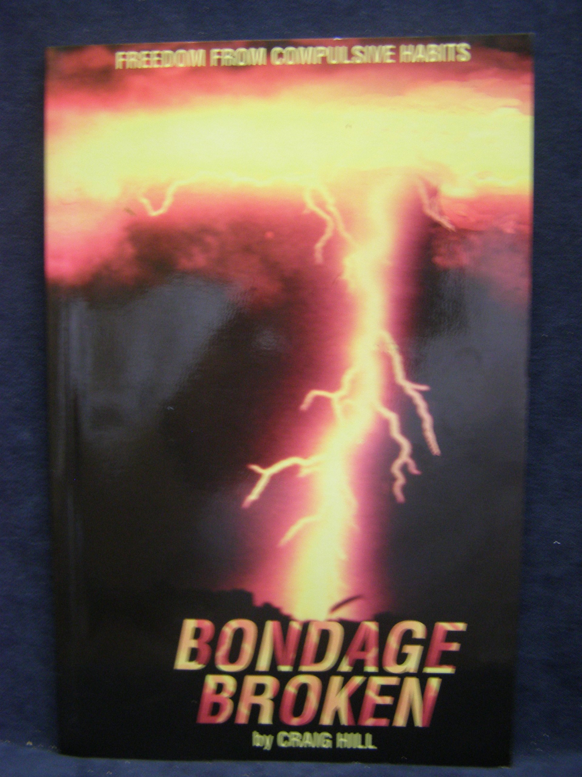 Bondage Broken: Craig S. Hill: 9781881189039: Amazon.com: Books