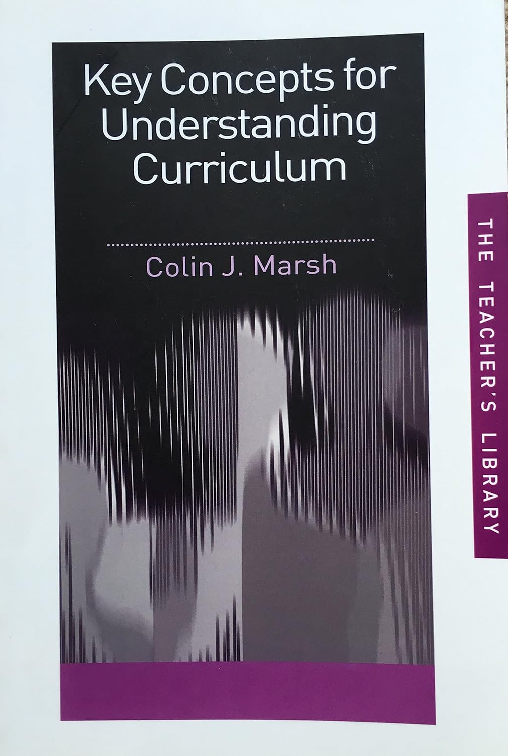 Key Concepts for Understanding Curriculum (Teachers' Library): Marsh ...