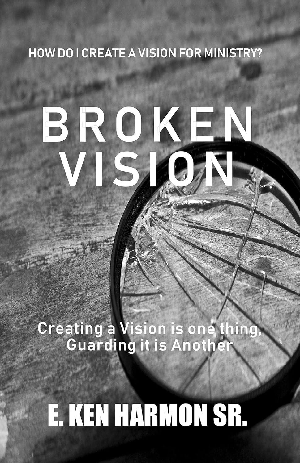 Broken Vision: Creating a Vision is One Thing, Guarding it is Another ...