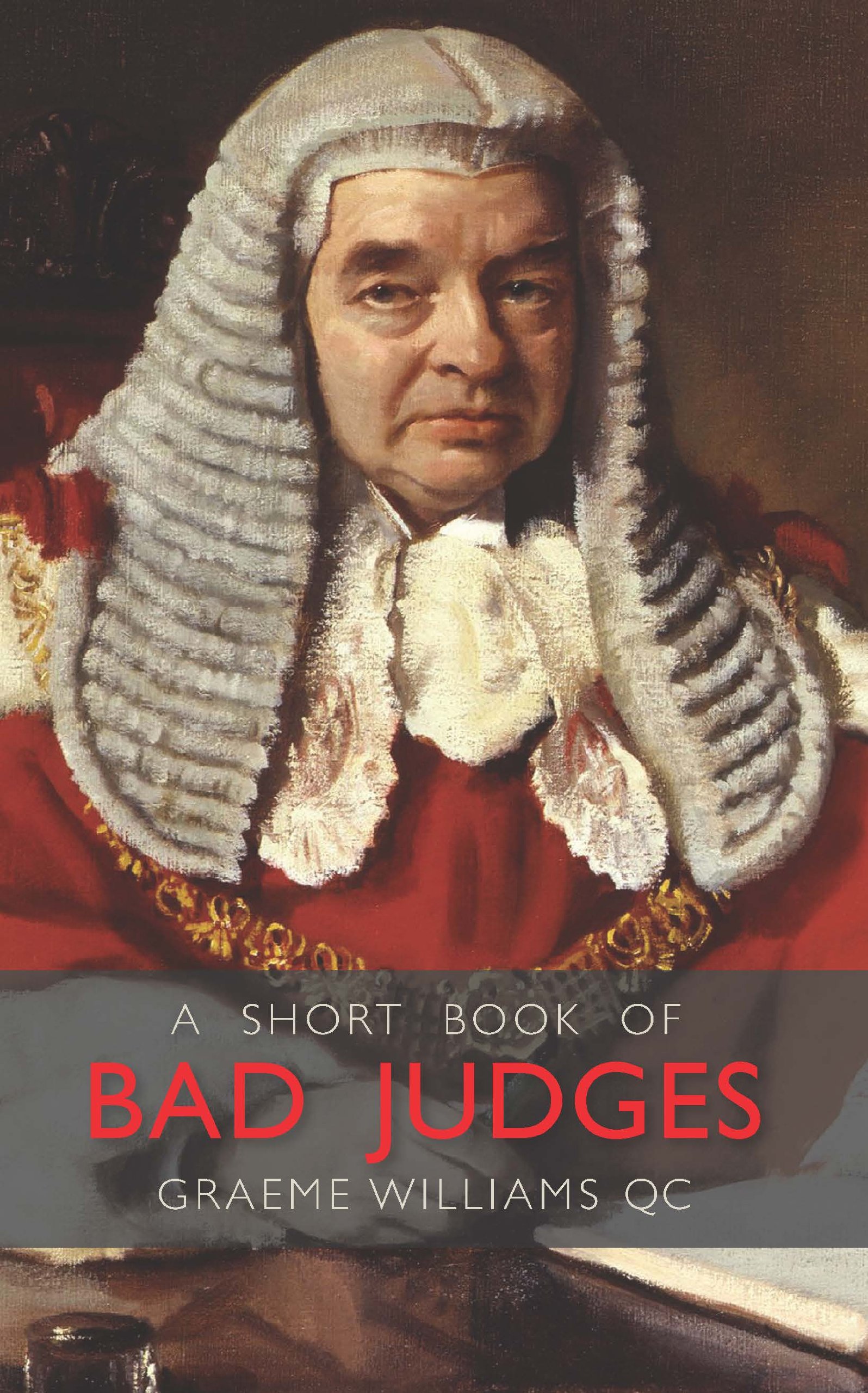 A Short Book of Bad Judges (Wildy Classics): Williams QC, Graeme ...
