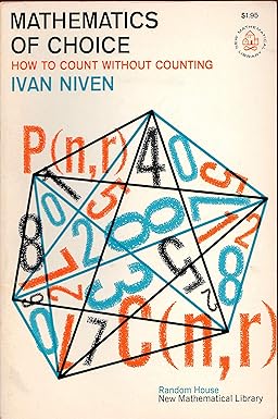 Mathematics of Choice: Or, How to Count Without Counting: Niven, Ivan ...