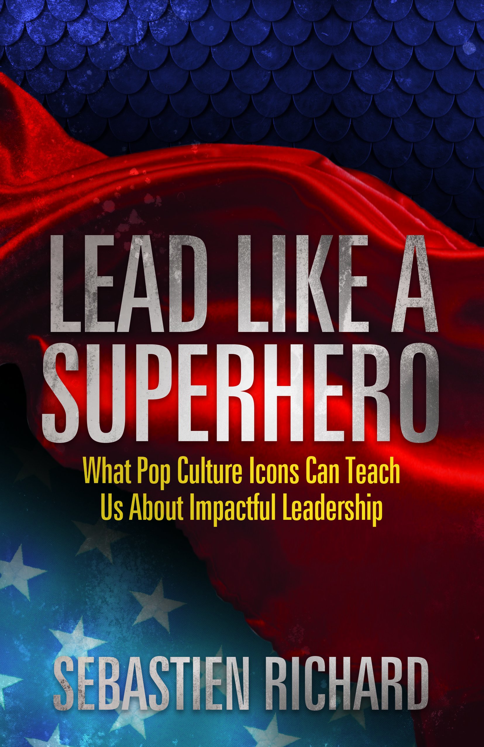 Buy Lead Like a Superhero: What Pop Culture Icons Can Teach Us About ...
