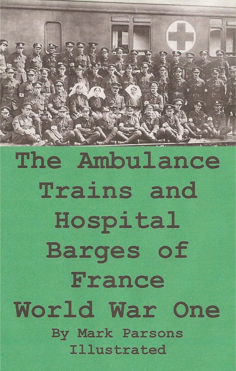 The Ambulance Trains and Hospital Barges of France-World War I ...