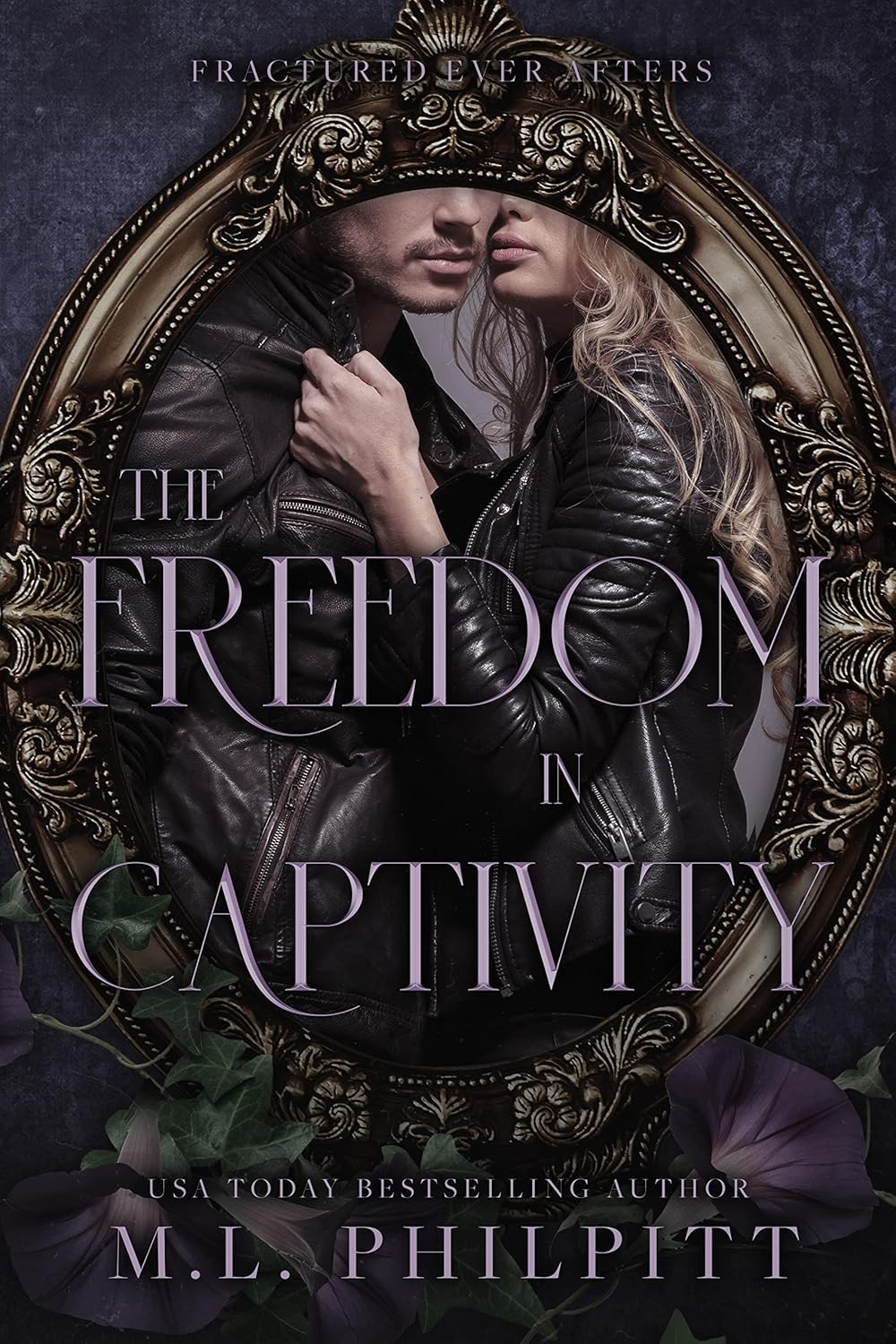 The Freedom in Captivity : A Second Chance Mafia Romance (Fractured ...