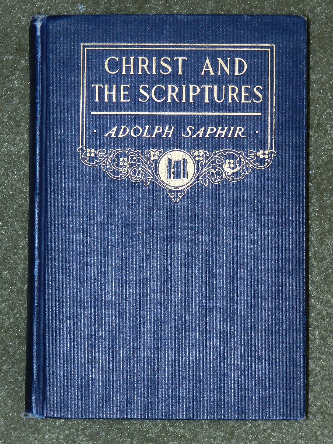 Christ and the Scriptures: ADolpH SAphir: Amazon.com: Books