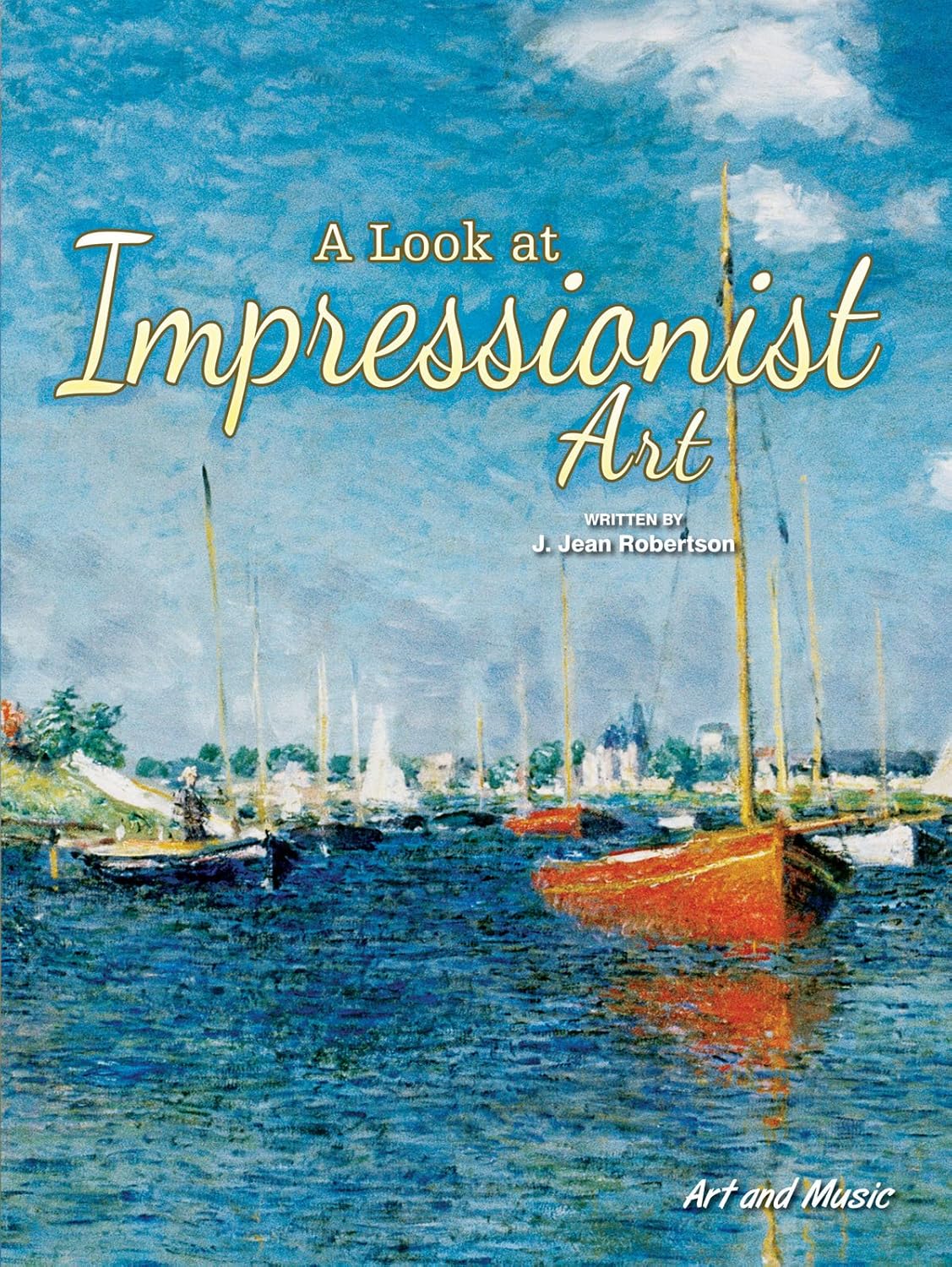 Look At Impressionist Art (Art and Music): Robertson, J. Jean ...