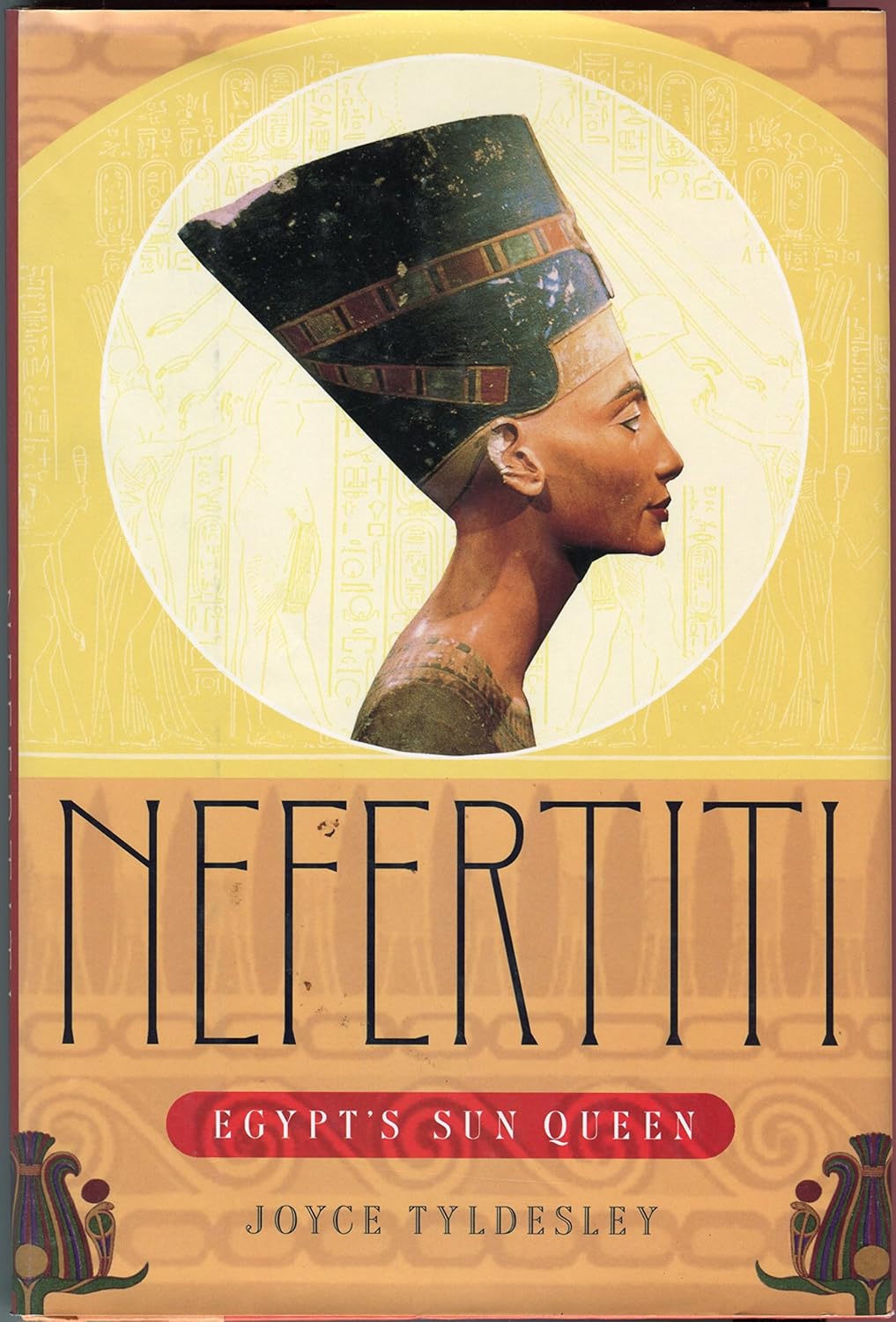 Nefertiti: Egypt's Sun Queen: Tyldesley, Joyce A.: 9780670869985 ...