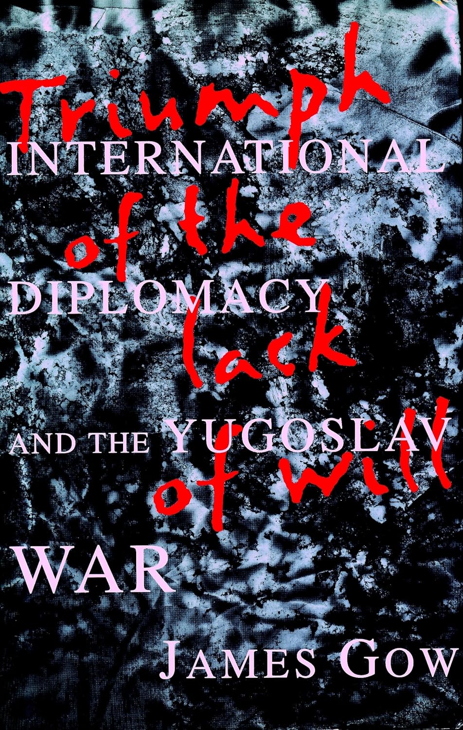 Triumph of the Lack of Will: Gow, James: 9780231109161: Amazon.com: Books