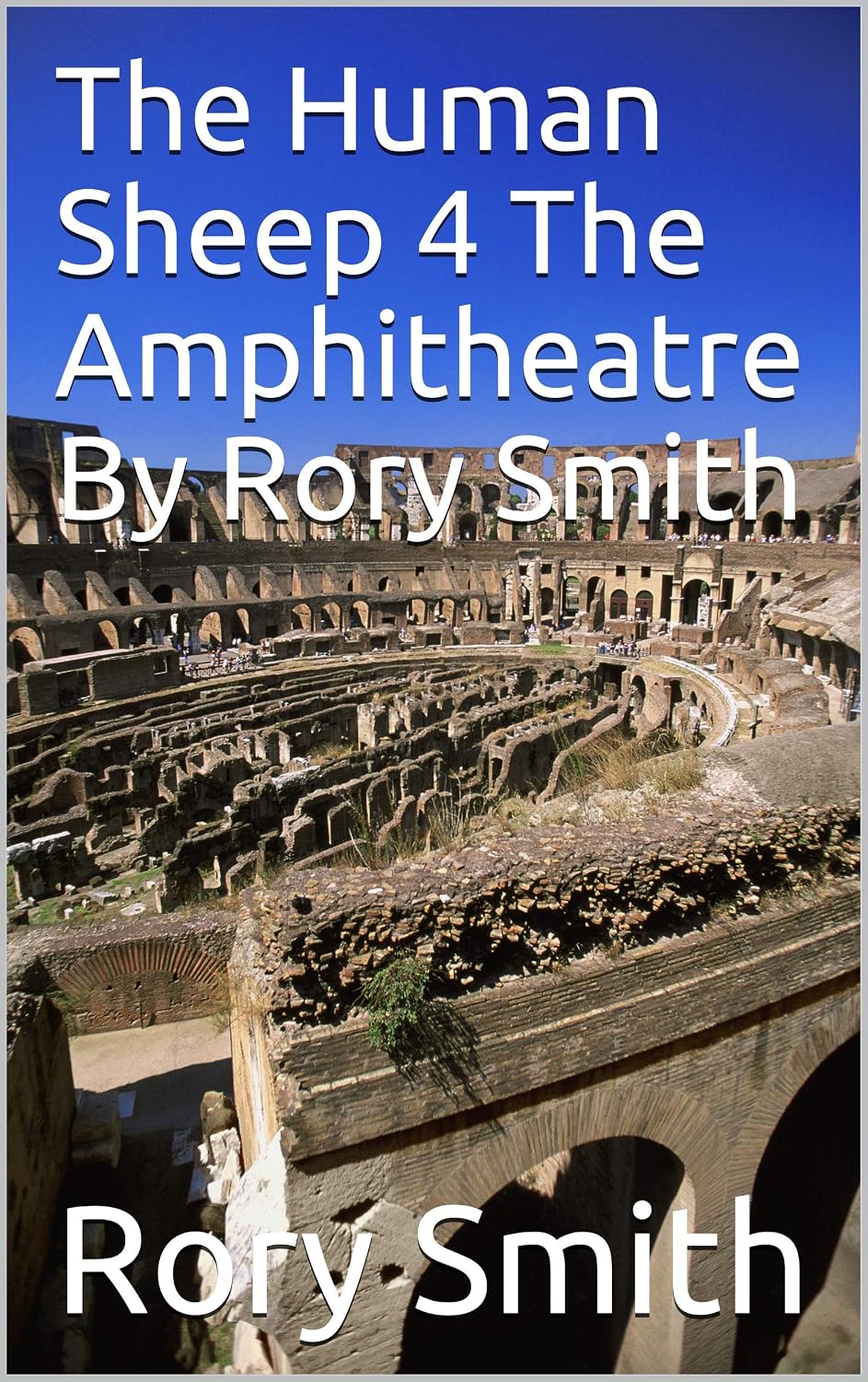 Amazon.com: The Human Sheep 4 The Amphitheatre By Rory Smith eBook ...