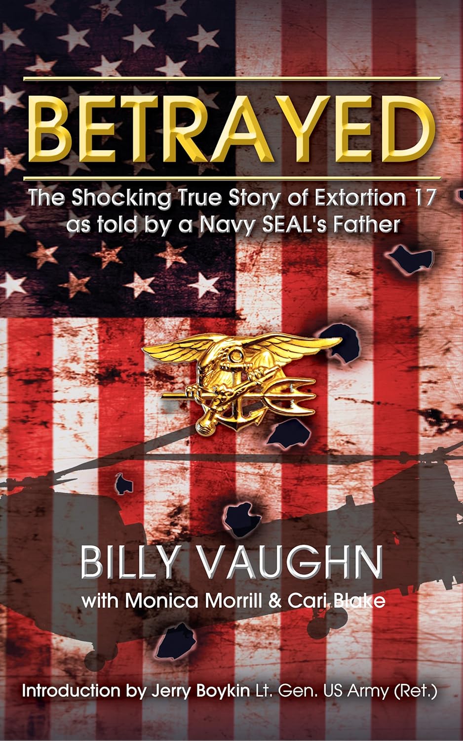 BETRAYED - The Shocking True Story Of Extortion 17 As Told By A Navy ...