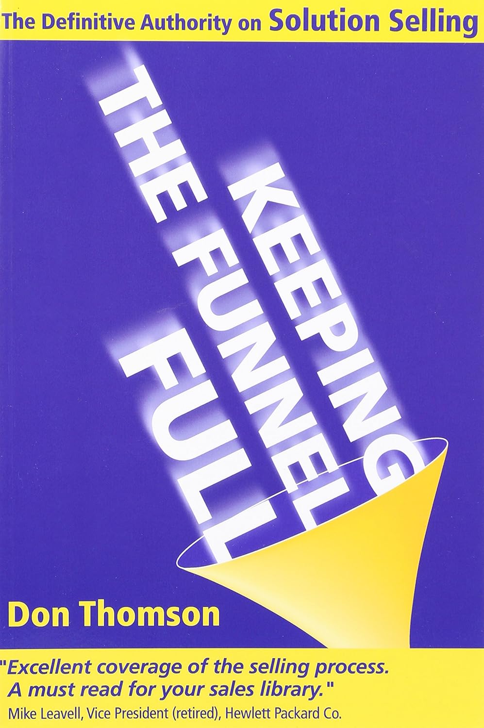 Keeping the Funnel Full: The Definitive Authority on Solution Selling ...