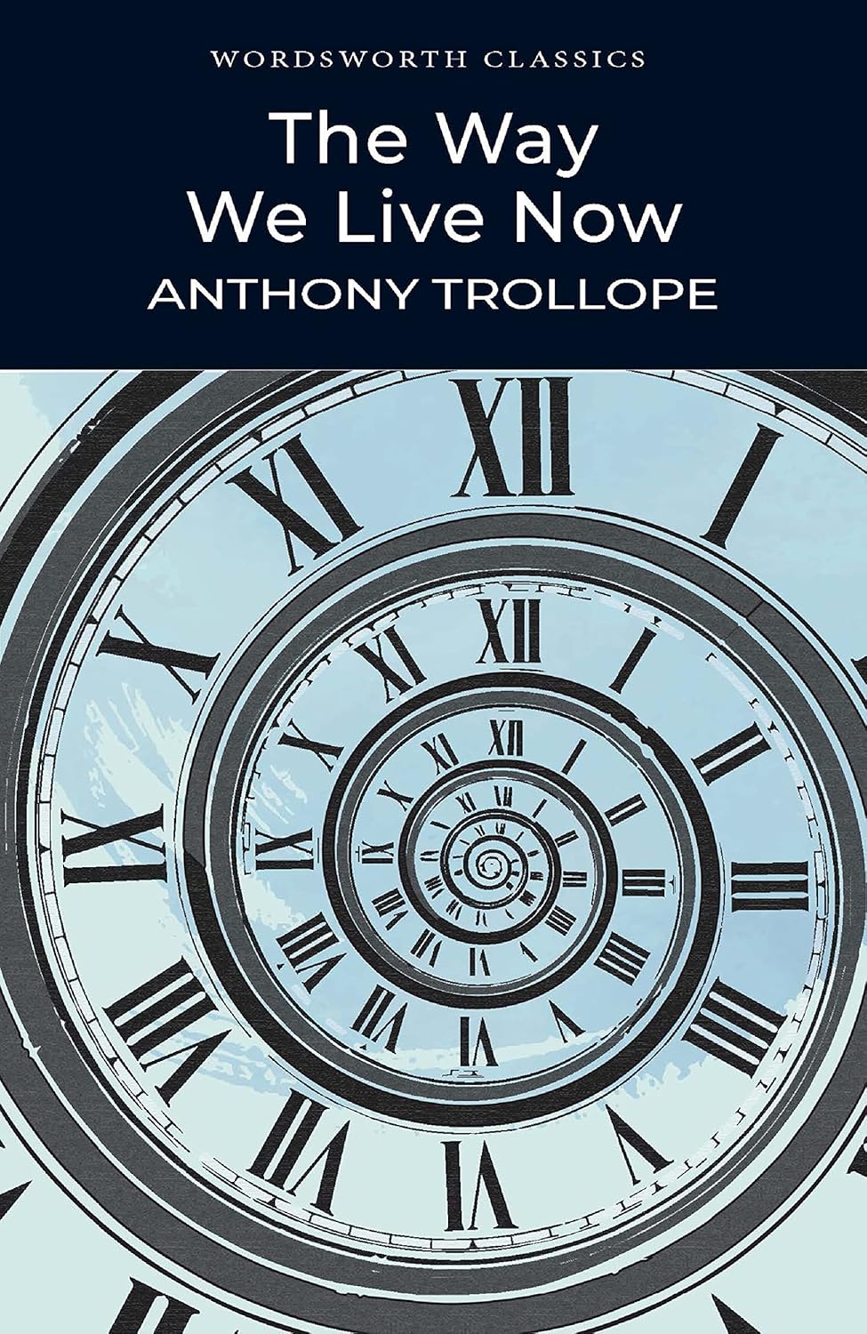 The Way We Live Now (Wordsworth Classics): Anthony Trollope ...