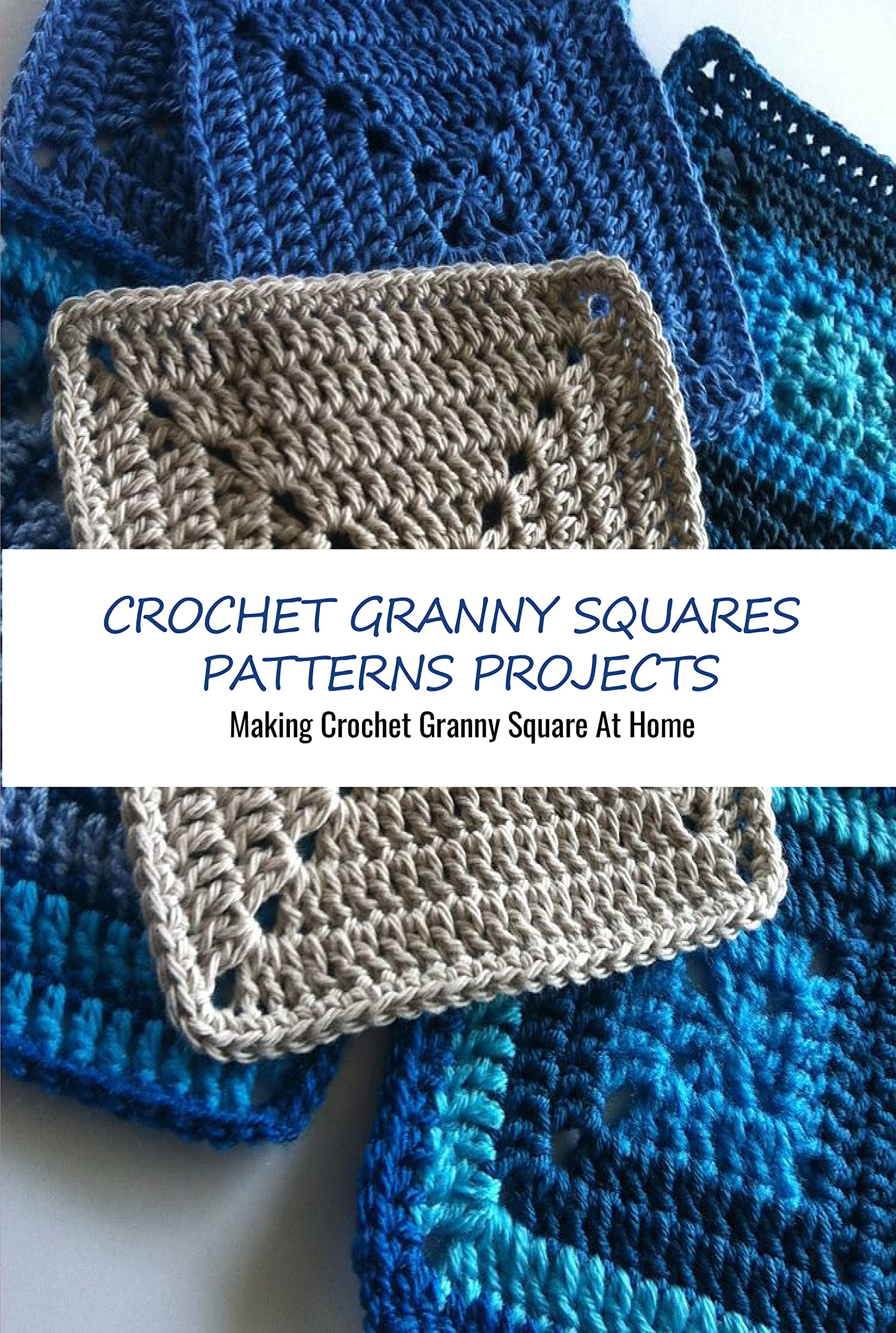 Buy Crochet Granny Squares Patterns Projects: Making Crochet Granny ...