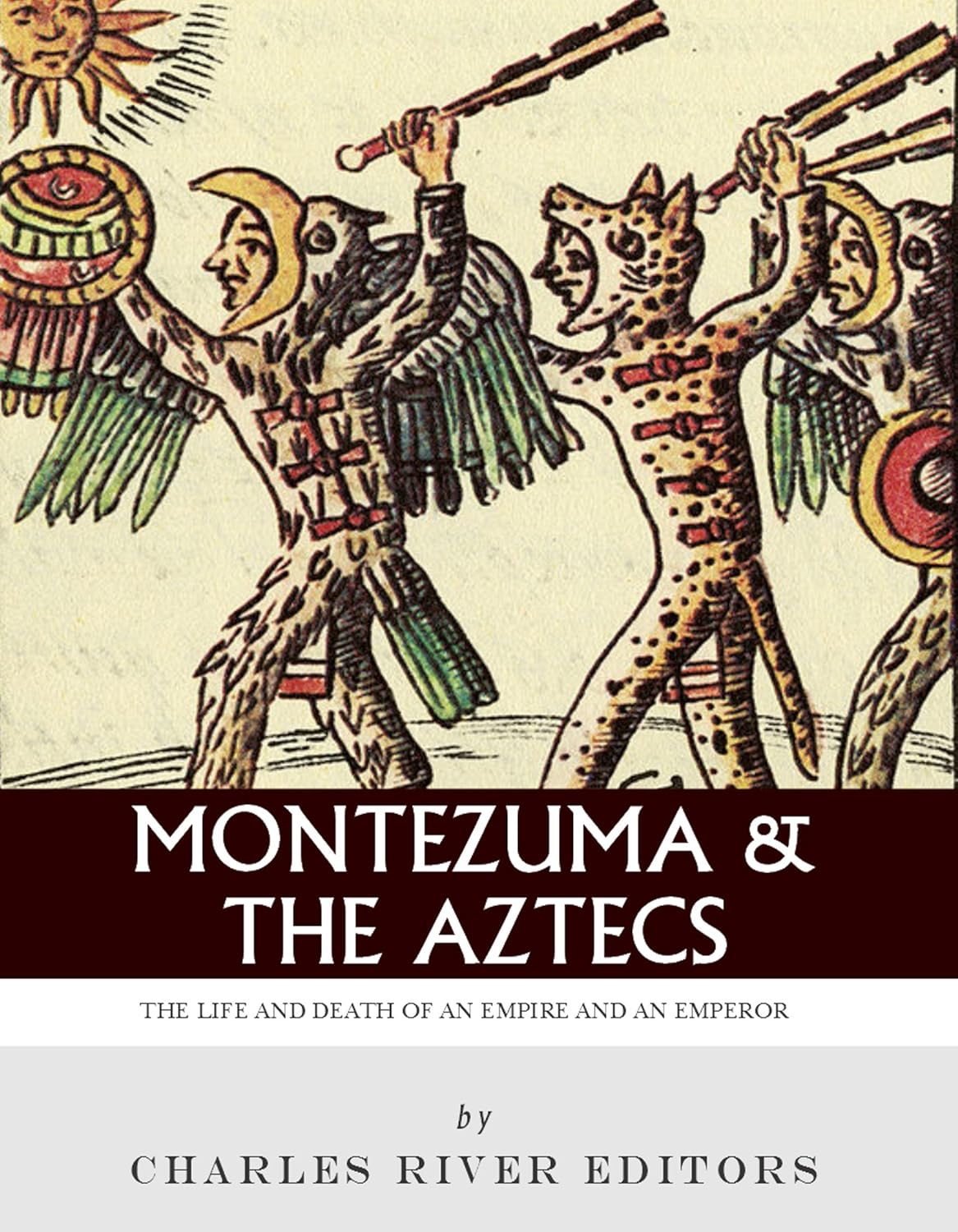 Amazon.com: Montezuma and the Aztecs: The Life and Death of an Empire ...