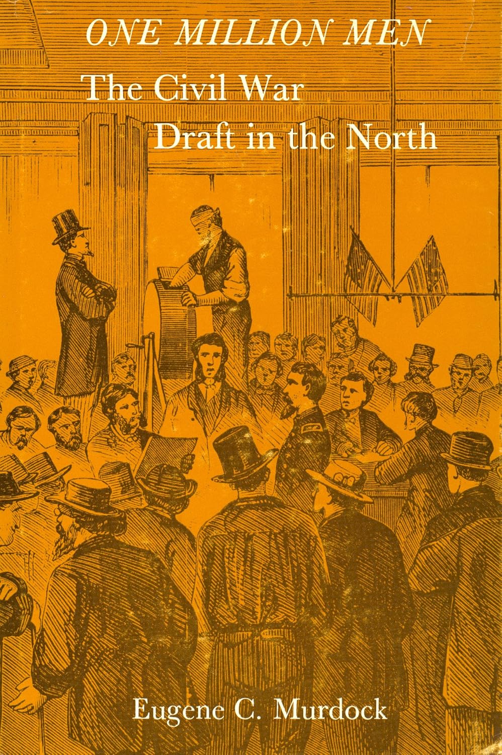 One million men;: The Civil War draft in the North: Murdock, Eugene ...