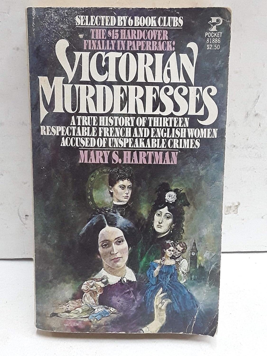 Victorian Murderesses: A True History of Thirteen Respectable French ...