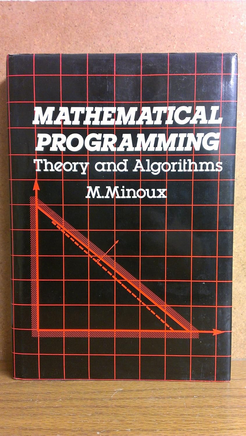 Mathematical Programming: Theory and Algorithms: Michel Minoux ...