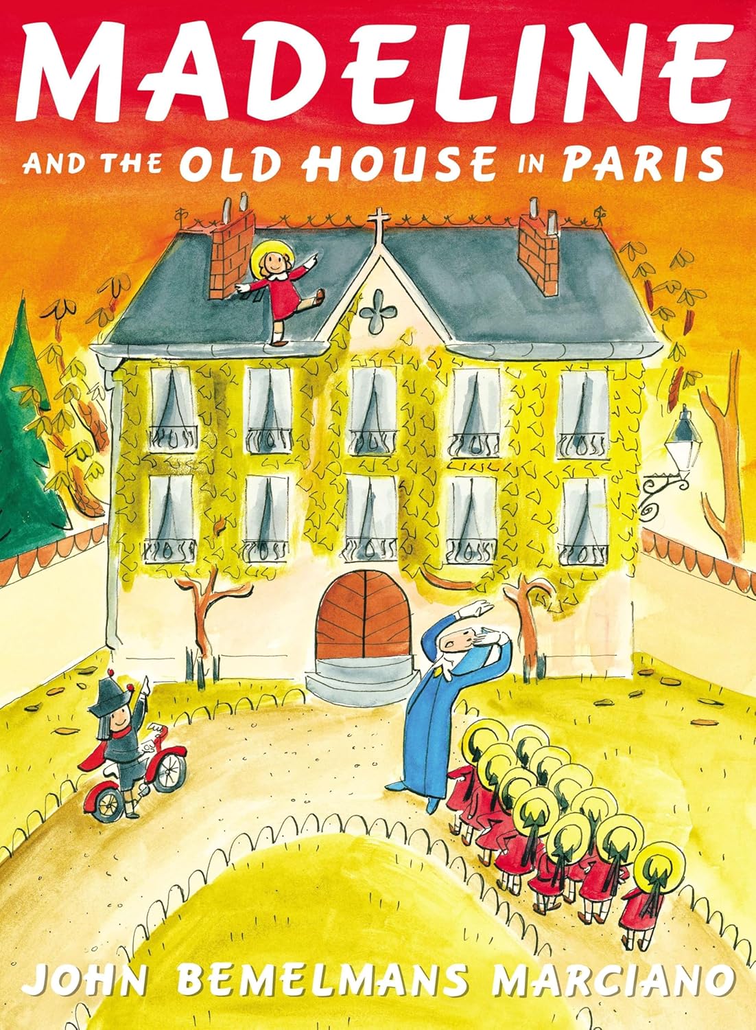 Madeline and the Old House in Paris: Marciano, John Bemelmans ...